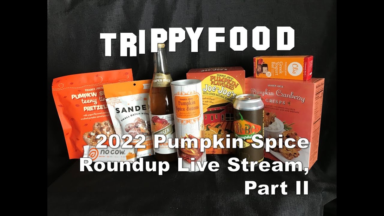 Trippy Food 2022 Pumpkin Spice Roundup Live Stream Part II - YouTube