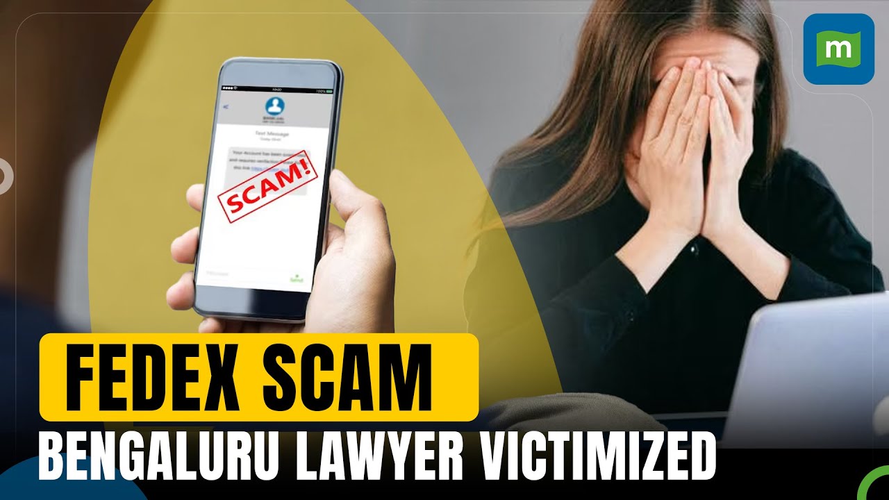FedEx Scam: Bengaluru Lawyer Scammed of Rs 15 Lakh, Forced to Strip on ...