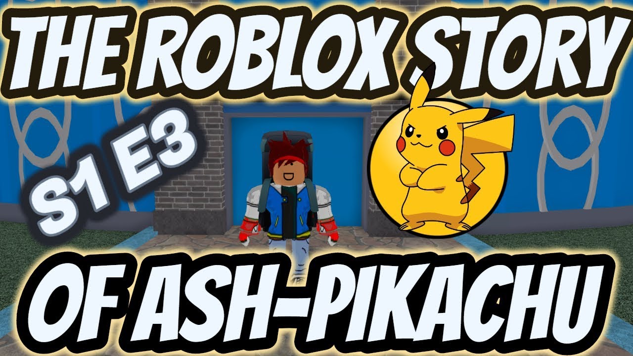 The ROBLOX Pokemon Story of Ash-Pikachu S1 E3 ROBLOX Series - YouTube