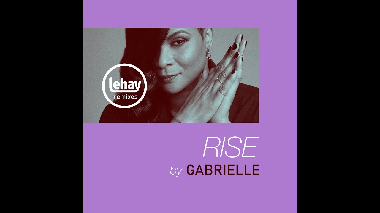 Gabrielle - Rise (House Remix by Lehay) - YouTube