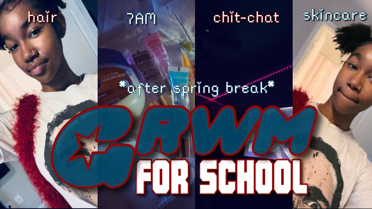 GRWM: for school, *after spring break*, hair, chit-chat, skincare, life ...