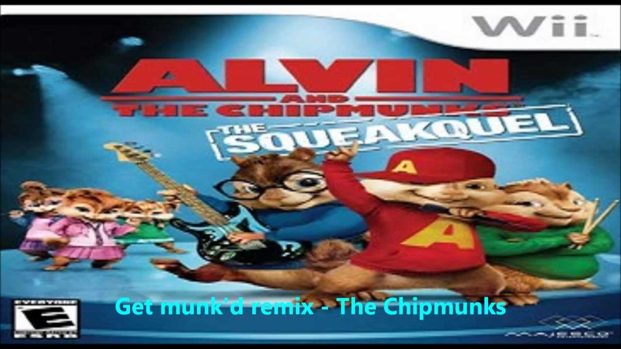 Get munk'd remix - The Chipmunks (from Alvin and the chipmunks the ...