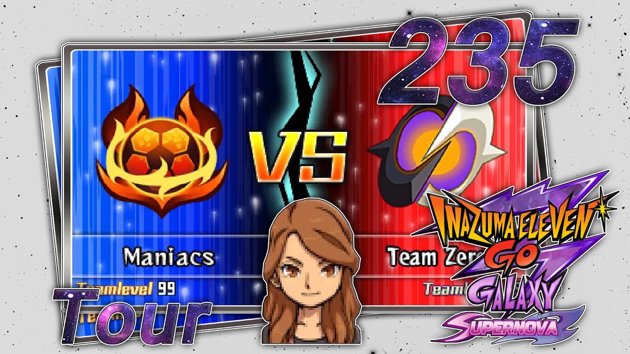 Inazuma Eleven GO: Galaxy: Supernova »Tour« Part 235 Maniacs vs. Team Zero (Rang A) - YouTube