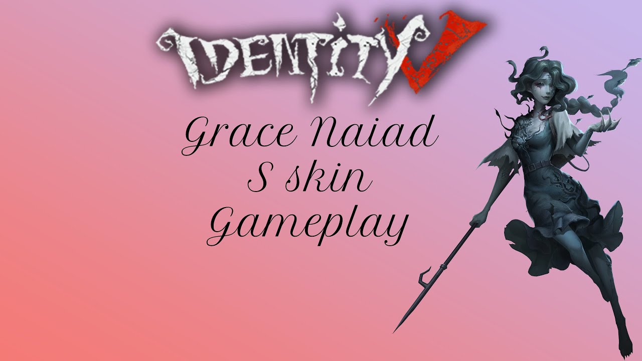 Identity V Grace Naiad S skin Gameplay - YouTube