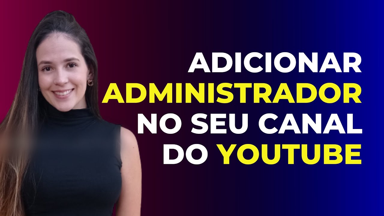 Como Adicionar Administrador no Canal do Youtube - Passo a Passo de ...