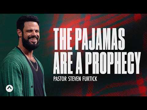 The Pajamas Are A Prophecy | Pastor Steven Furtick | Elevation Church