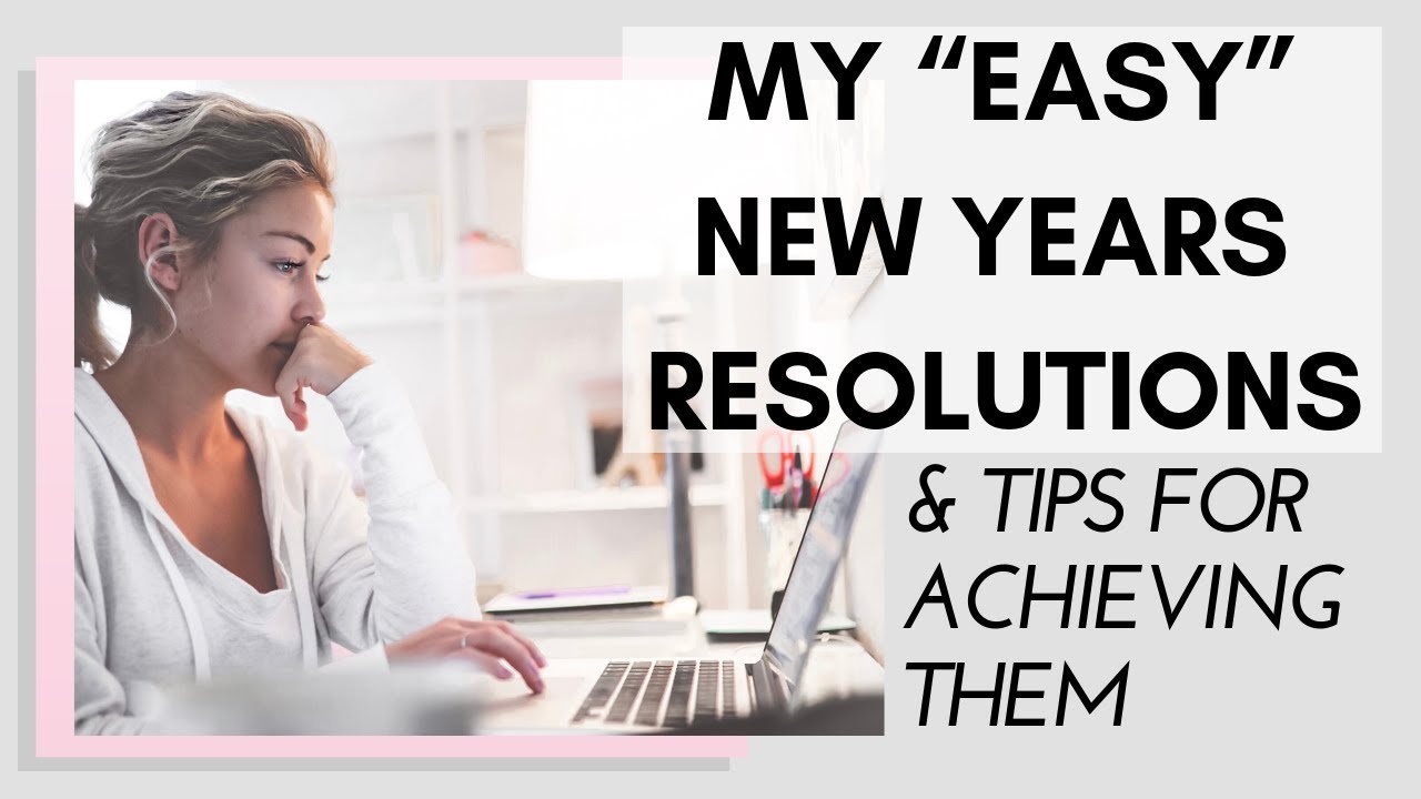 5 “Easy” New Years Resolutions & Tips To ACTUALLY Achieve Them - YouTube