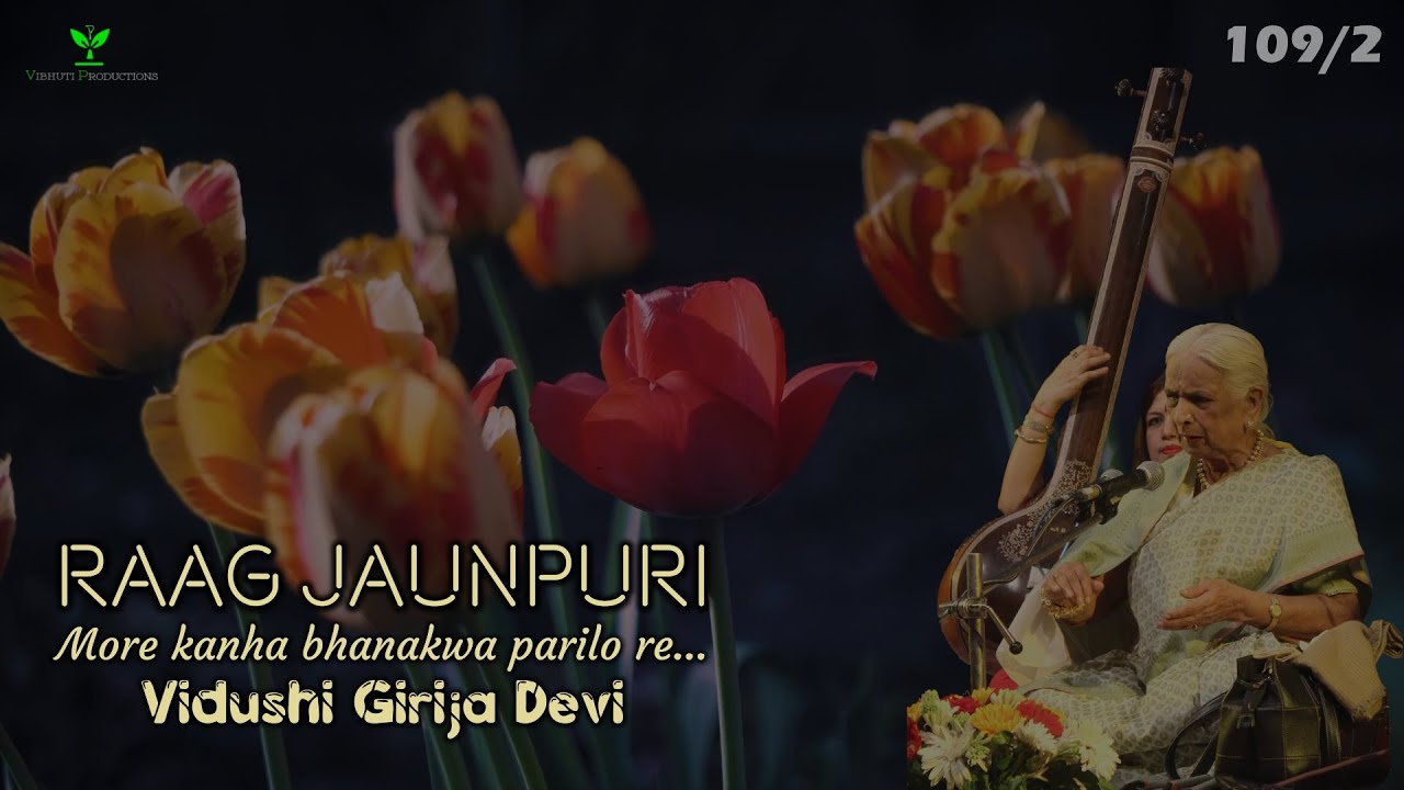 Raag Jaunpuri | Vidushi Girija Devi | More kaan bhanakwa bahilo re ...