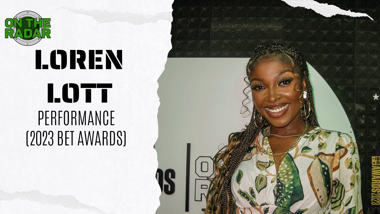 Loren Lott Live Performance (2023 BET AWARDS) | On The Radar Radio - YouTube