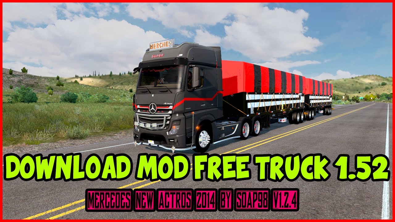 ATS 1.52||DOWNLOAD MOD FREE TRUCK Mercedes New Actros 2014 by soap98 v1 ...