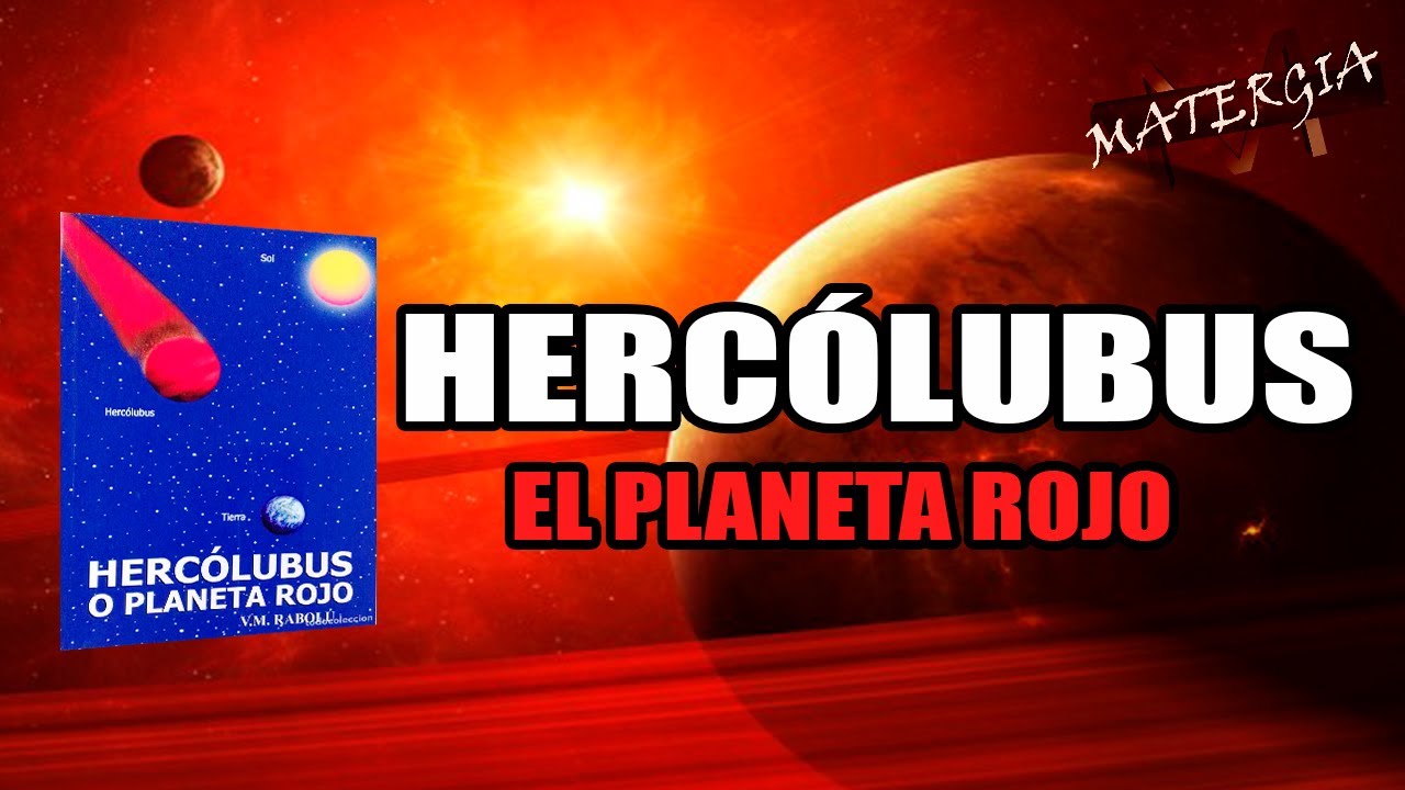 HERCÓLUBUS O PLANETA ROJO ¿REALIDAD O FICCIÓN? - YouTube