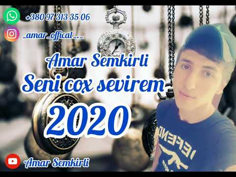 Amar Semkirli Seni cox sevirem 2020