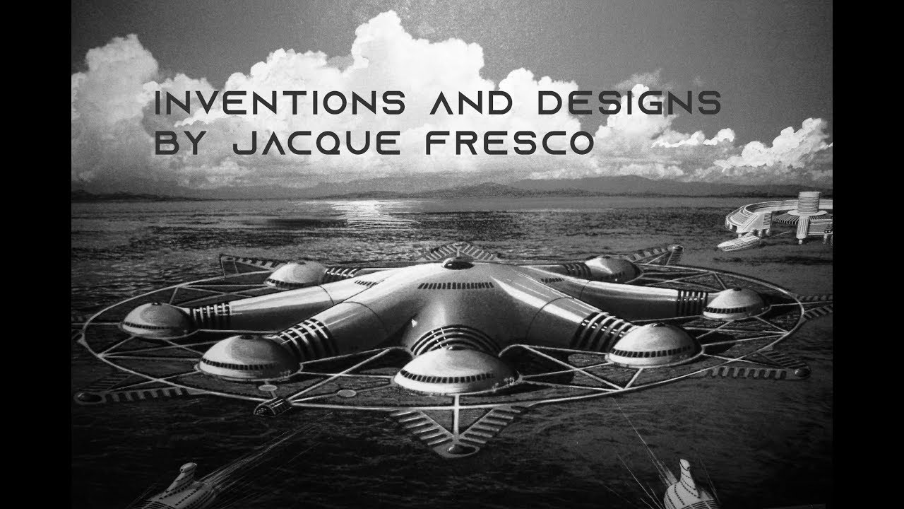 Inventions and designs by Jacque Fresco (music by Illuvia) - YouTube