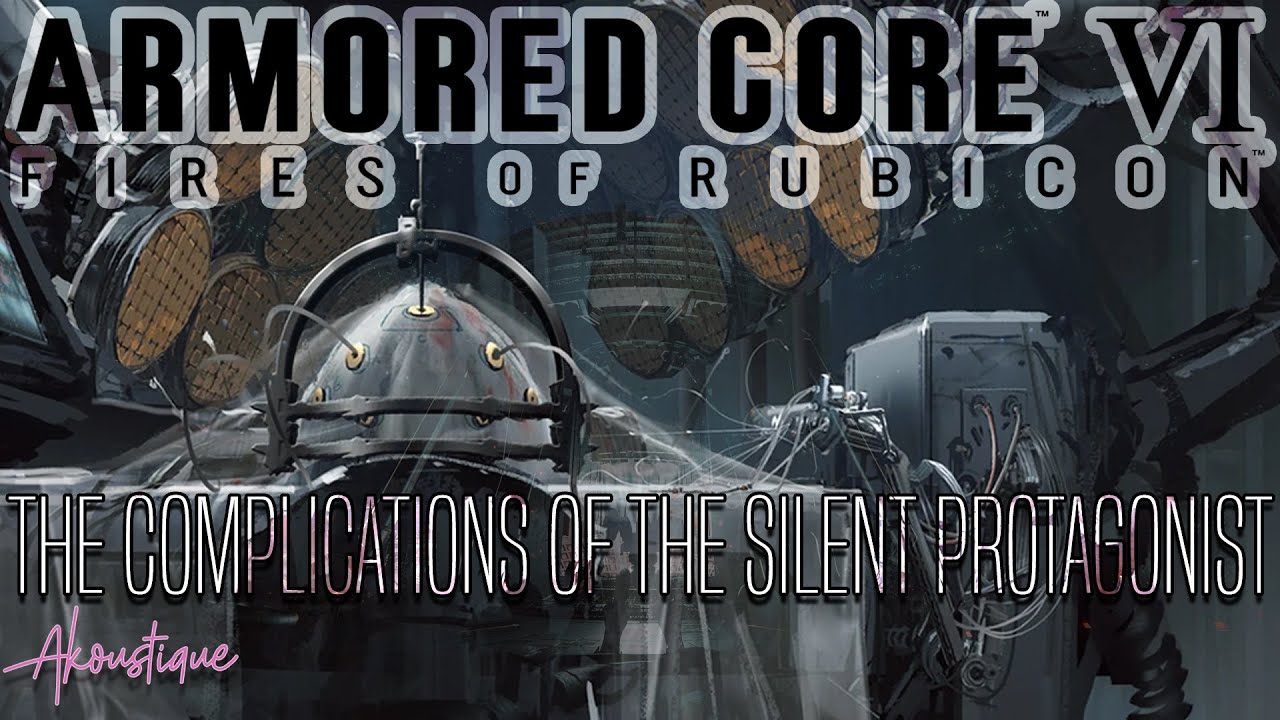 The Complications of the Silent Protagonist (Armored Core VI) - YouTube