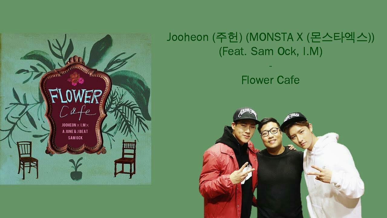 Jooheon (MONSTA X (몬스타엑스)) (Feat. Sam Ock, I.M) - Flower Cafe (Color ...