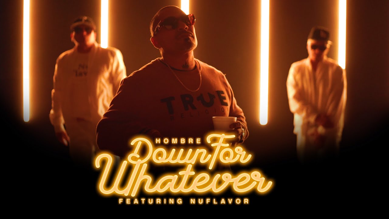 HOMBRE "DOWN FOR WHATEVER" featuring NU FLAVOR - YouTube