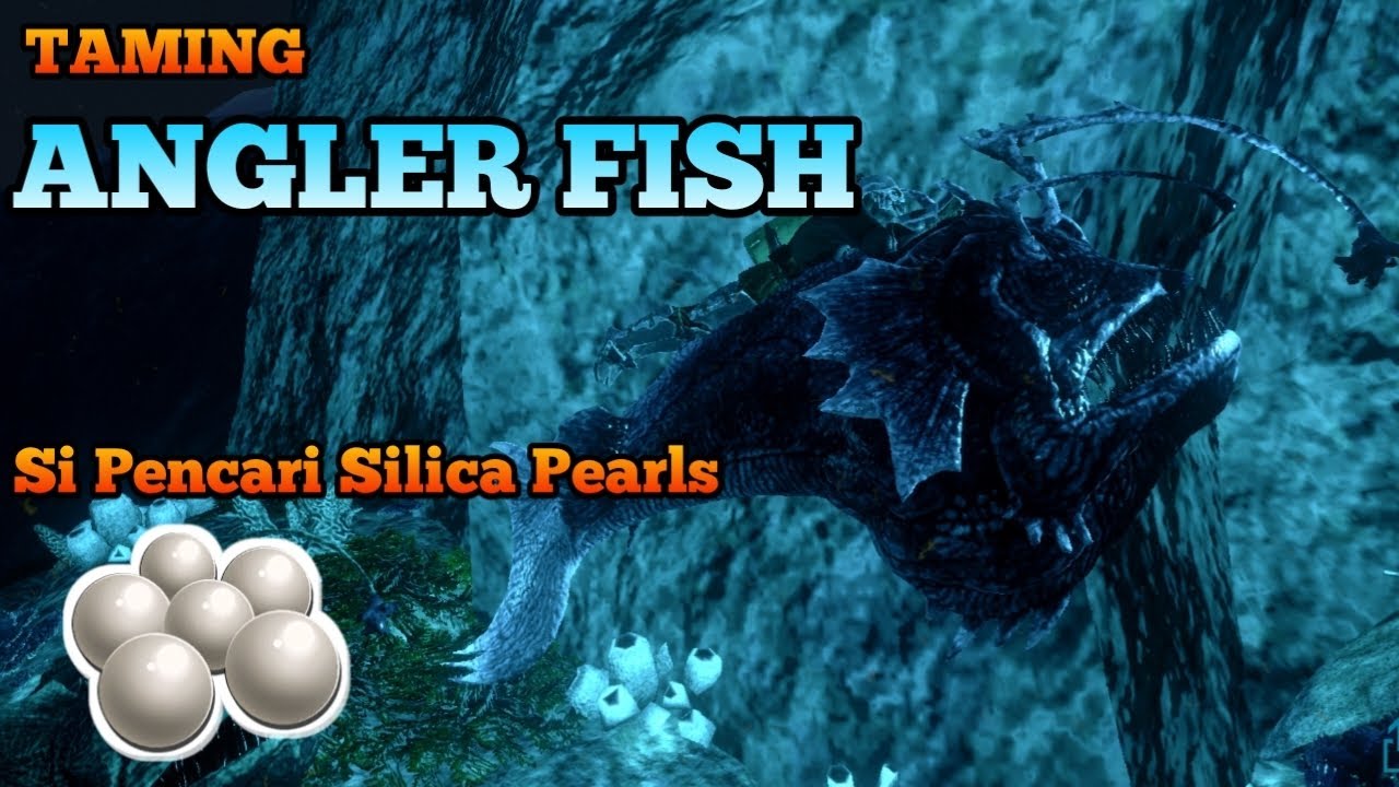 Taming Angler Fish dan Cara Cepat Mendapatkan Silica Pearls | Ark ...