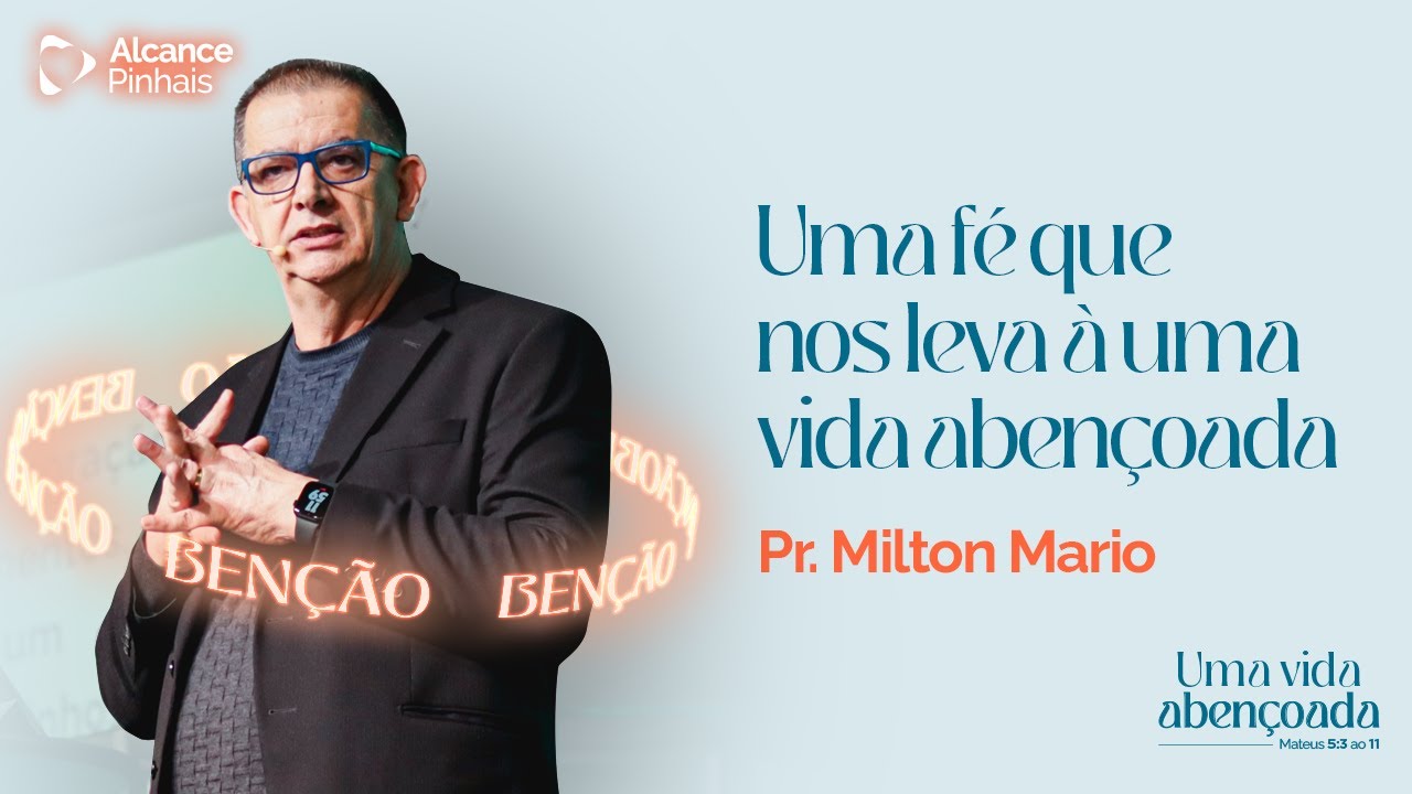 Uma fé que nos leva à uma vida abençoada - Pr Milton Mario - YouTube