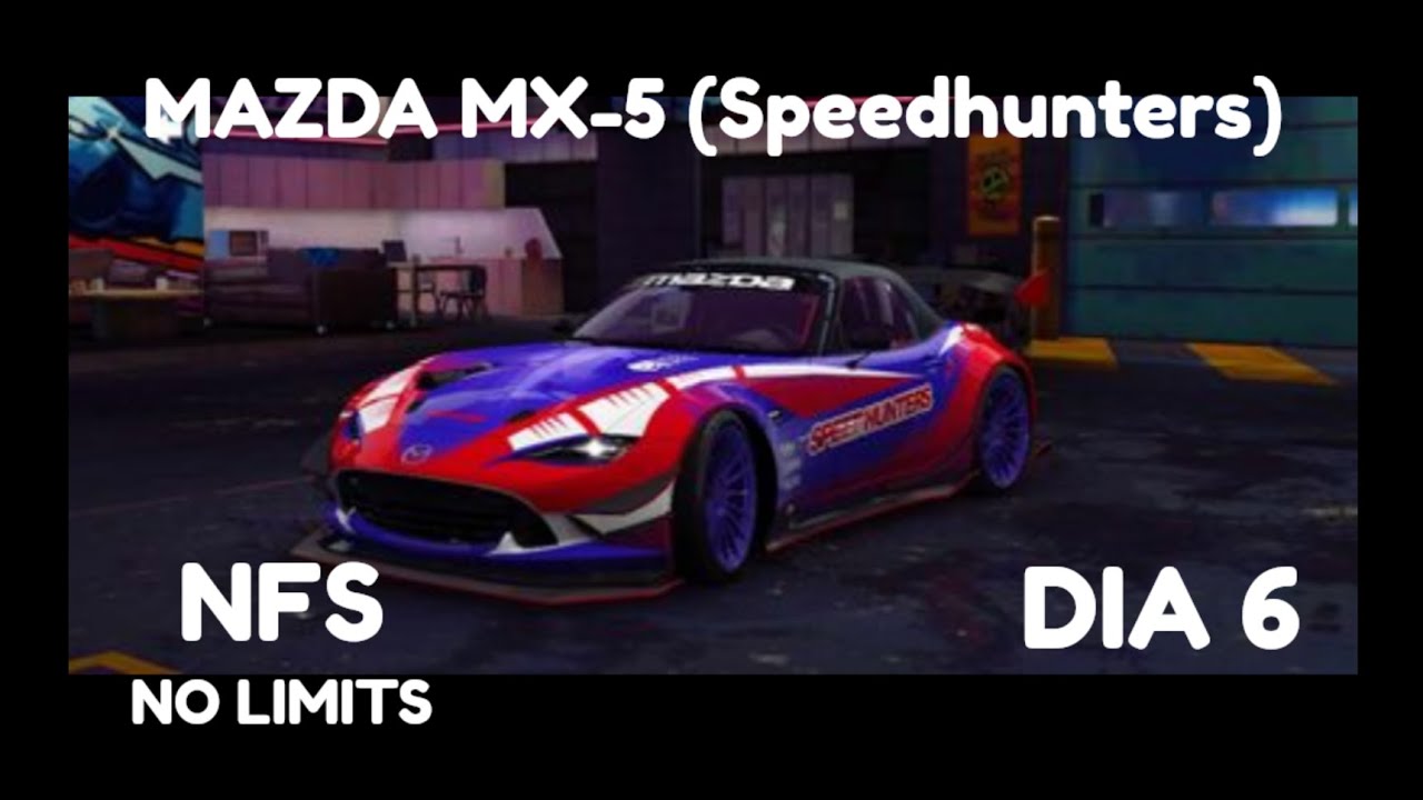 NEED FOR SPEED NO LIMITS... MAZDA MX-5 (Speedhunters) DIA 6, EL DIA MAS ...