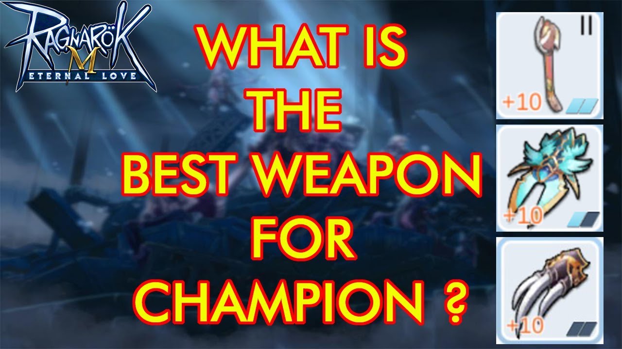 The Best Weapon For Champion !? Ragnarok Mobile Eternal Love - YouTube