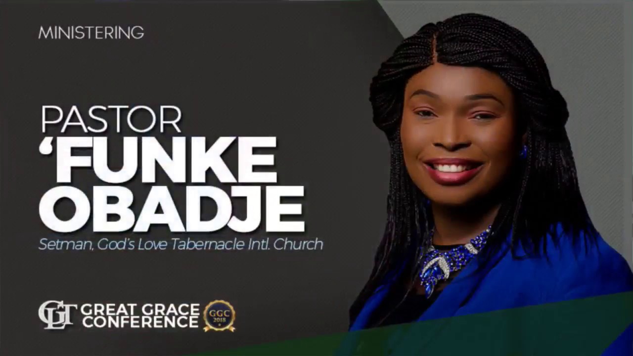 Great Grace Conference 2018 - Pastor Funke Obadje GLTChurch (Day4 ...