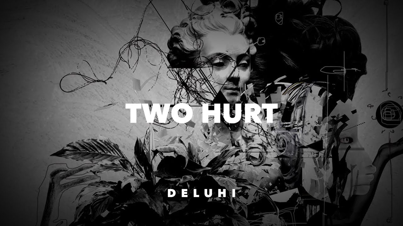 DELUHI - Two Hurt [Lyrics] - YouTube