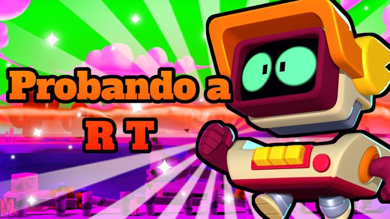 probando a mi nuevo brawler RT en Brawl stars - YouTube