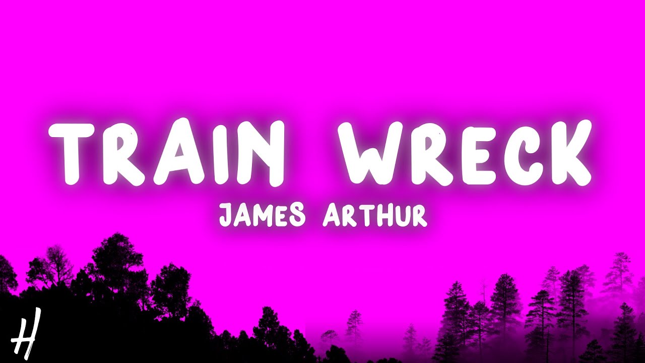 James Arthur - Train Wreck (Lyrics) (Acoustic Version) - YouTube