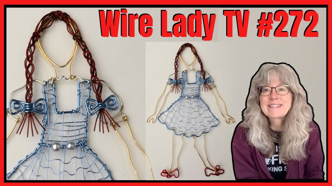 Making Dorothy from Wizard of Oz // Wire Lady TV Ep. 272 Livestream ...