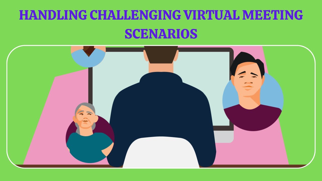 Handling Challenging Virtual Meeting Scenarios | Presentation Skills ...