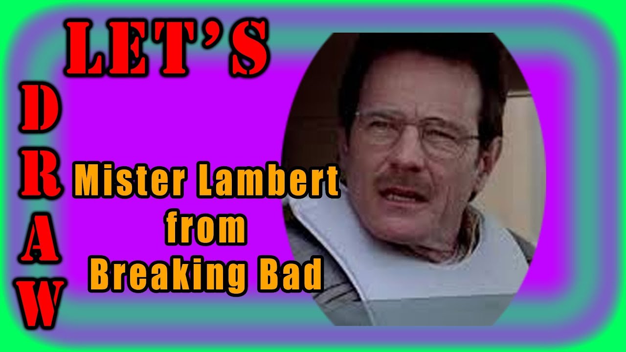 Let's draw Mr. Lambert from Breaking Bad. Saying goodbye to Heisenberg ...