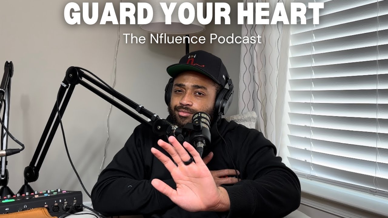 how to apply GUARDING our heart & boundaries? | The Nfluence Podcast - YouTube