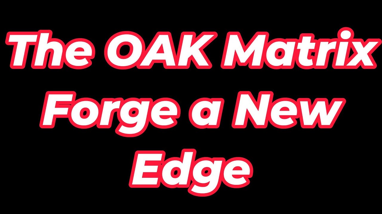 The OAK Matrix Forge a New Edge - YouTube