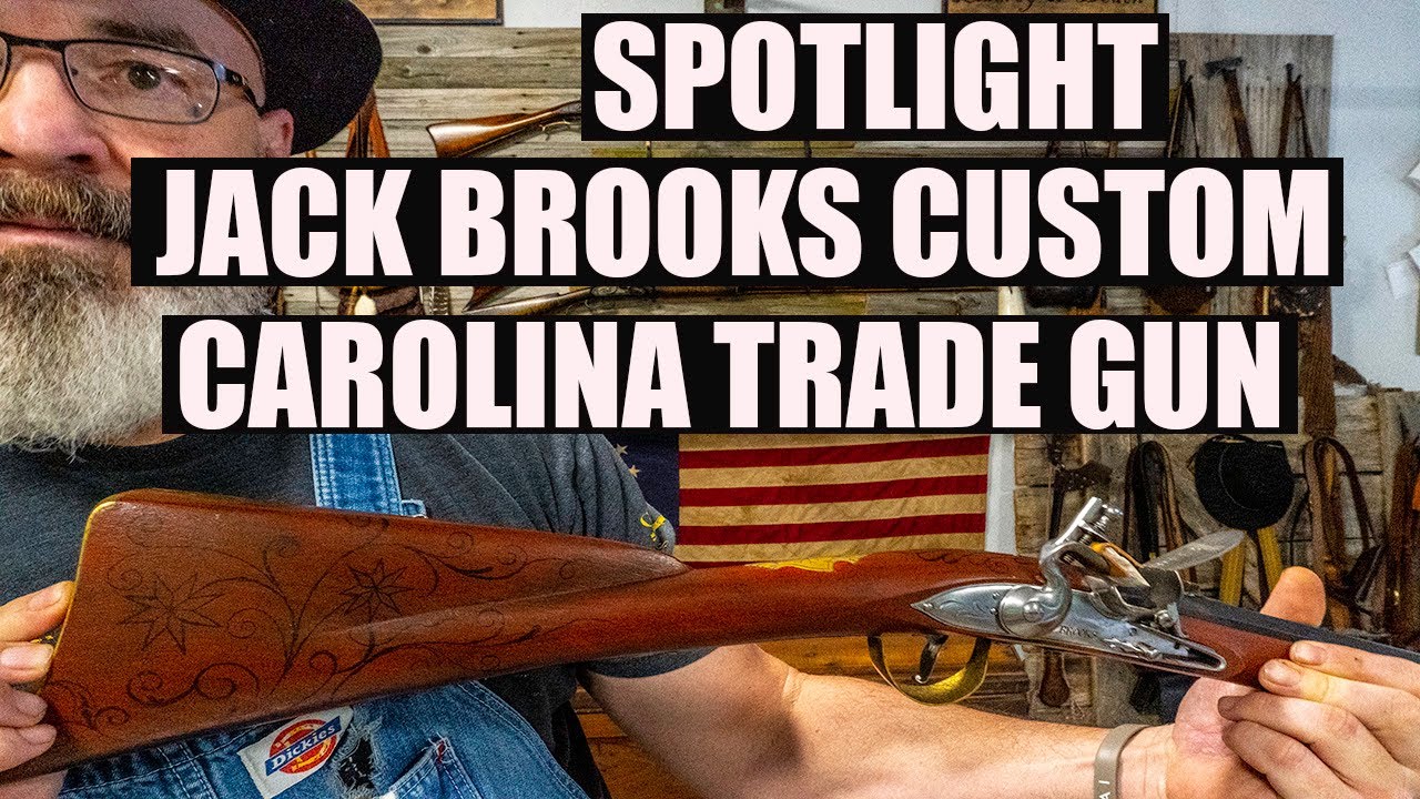 SPOTLIGHT - JACK BROOKS CUSTOM FLINTLOCK 'CAROLINA' TRADE GUN - YouTube