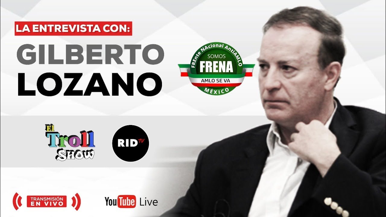 "Gilberto Lozano - Líder de FRENAAA" en la ENTREVISTA con "El Troll ...
