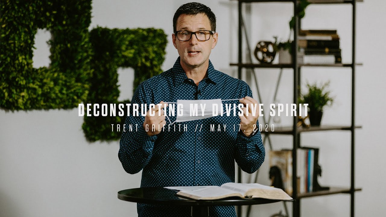 Deconstructing My Divisive Spirit | Divine Deconstruction | Trent ...