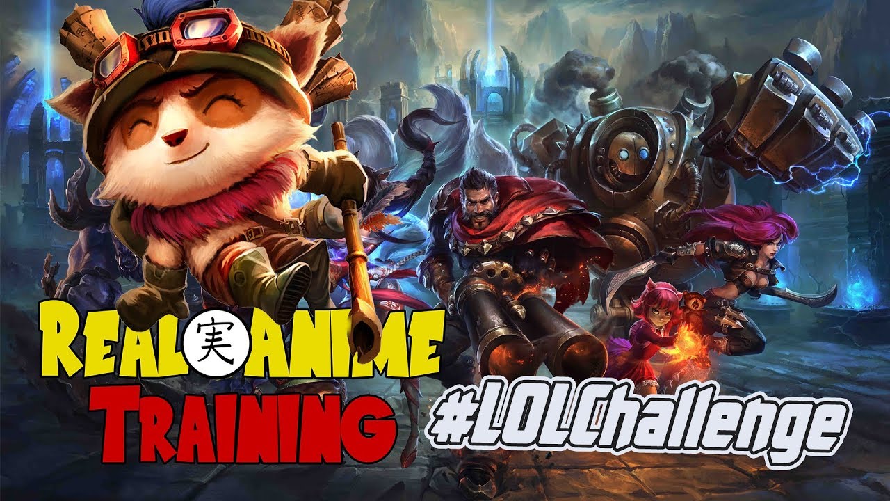 League of Legends Workout Challenge - #LOLChallenge - Real Anime ...