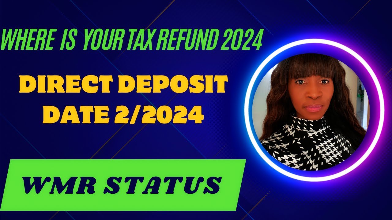 Where’s Your Refund Status Update and NEXT DIRECT DEPOSIT DATE 2024 ...