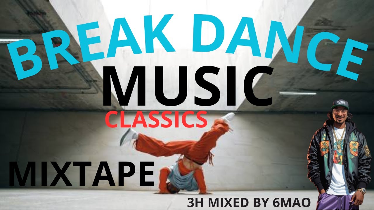 BREAKDANCE MUSIC CLASSICS MIX 3HOURS MIXED BY 6MAO - YouTube