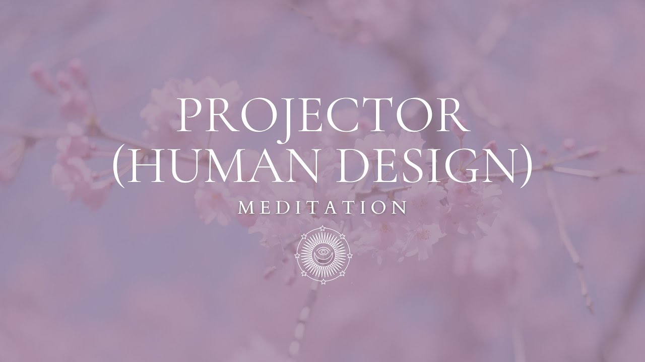 Projector Human Design - Meditation - YouTube