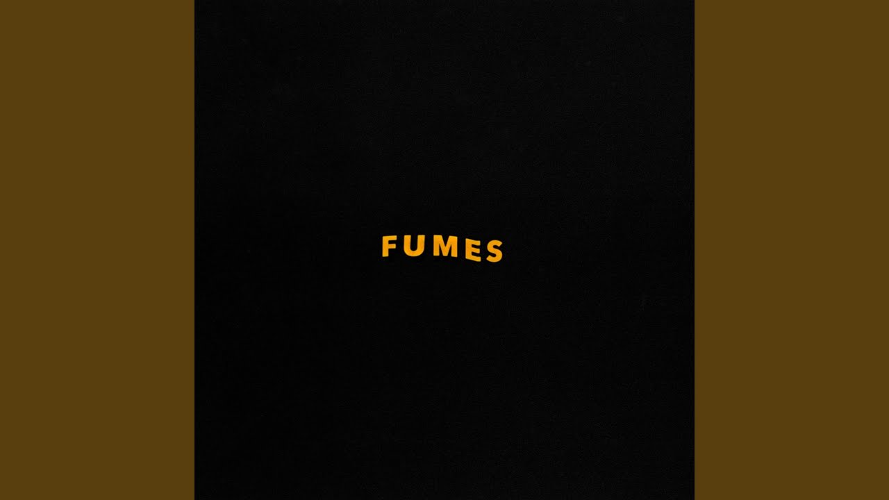 Fumes - YouTube