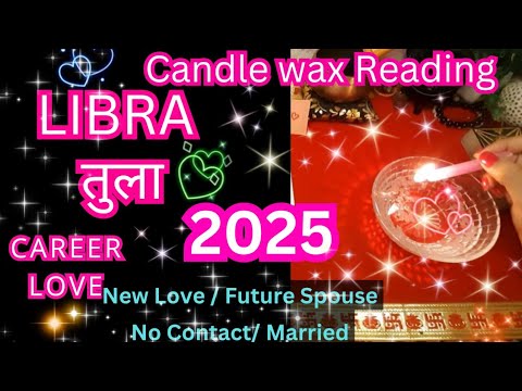 LIBRA💕2025 CANDLE WAX READING💕NEW LOVE CAREER💕THIRD-PARTY💕# ...