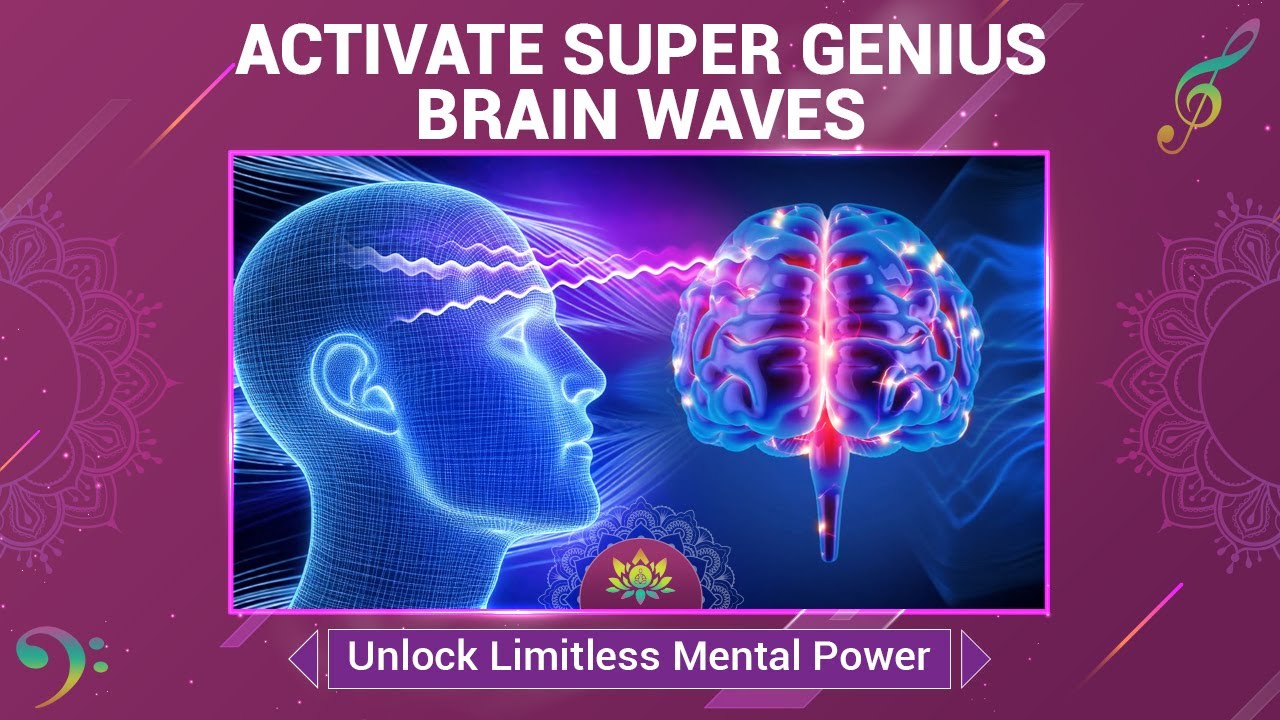 Activate Super Genius Brain Waves - Boost Creativity, Focus & IQ ...
