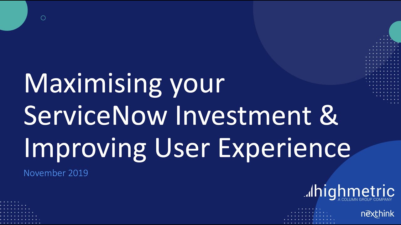 Nexthink and ServiceNow - Maximising your ServiceNow Investment and ...