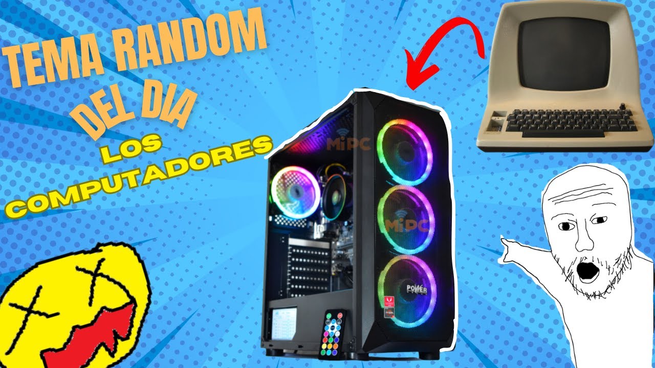 Asi son LOS COMPUTADORES tu TEMA RANDOM DEL DIA #1 - YouTube