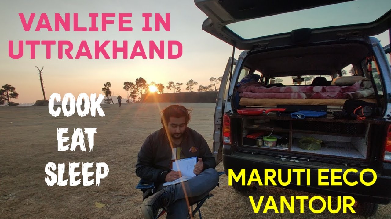 VANLIFE IN INDIA- OVERLANDING IN UTTRAKHAND---MARUTI EECO CARAVAN TOUR ...