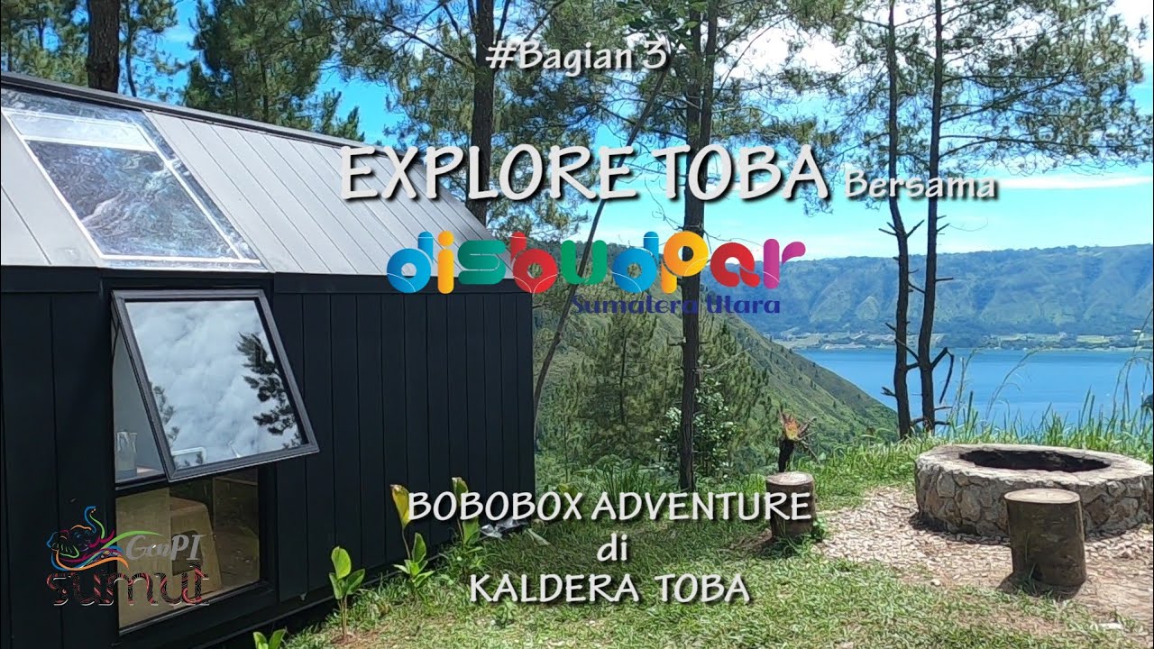 BOBOBOX ADVENTURE KALDERA TOBA || EXPLORE TOBA BERSAMA DISBUDPAR SUMUT ...