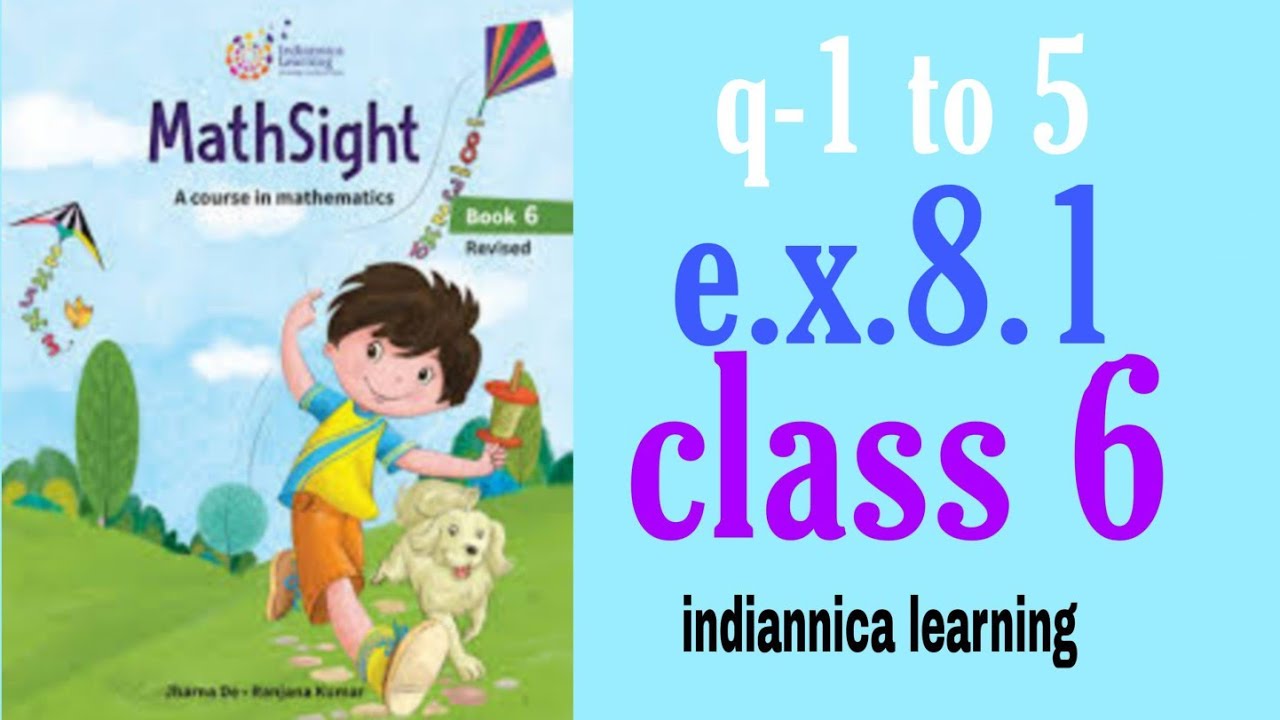 Q-1TO5/e.x.8.1/class 6/mathsight/indiannica learning/by CBSE1-8GUIDE ...