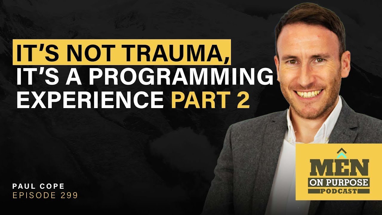 It’s Not Trauma, It’s a Programming Experience (Part 2) with Paul Cope ...