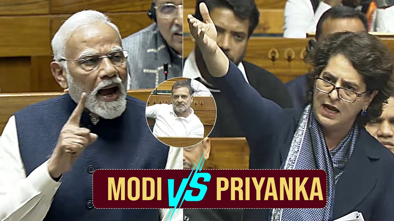 PM Modi Vs Priyanka Gandhi🔥War Of Words In Lok Sabha | Rahul Gandhi ...